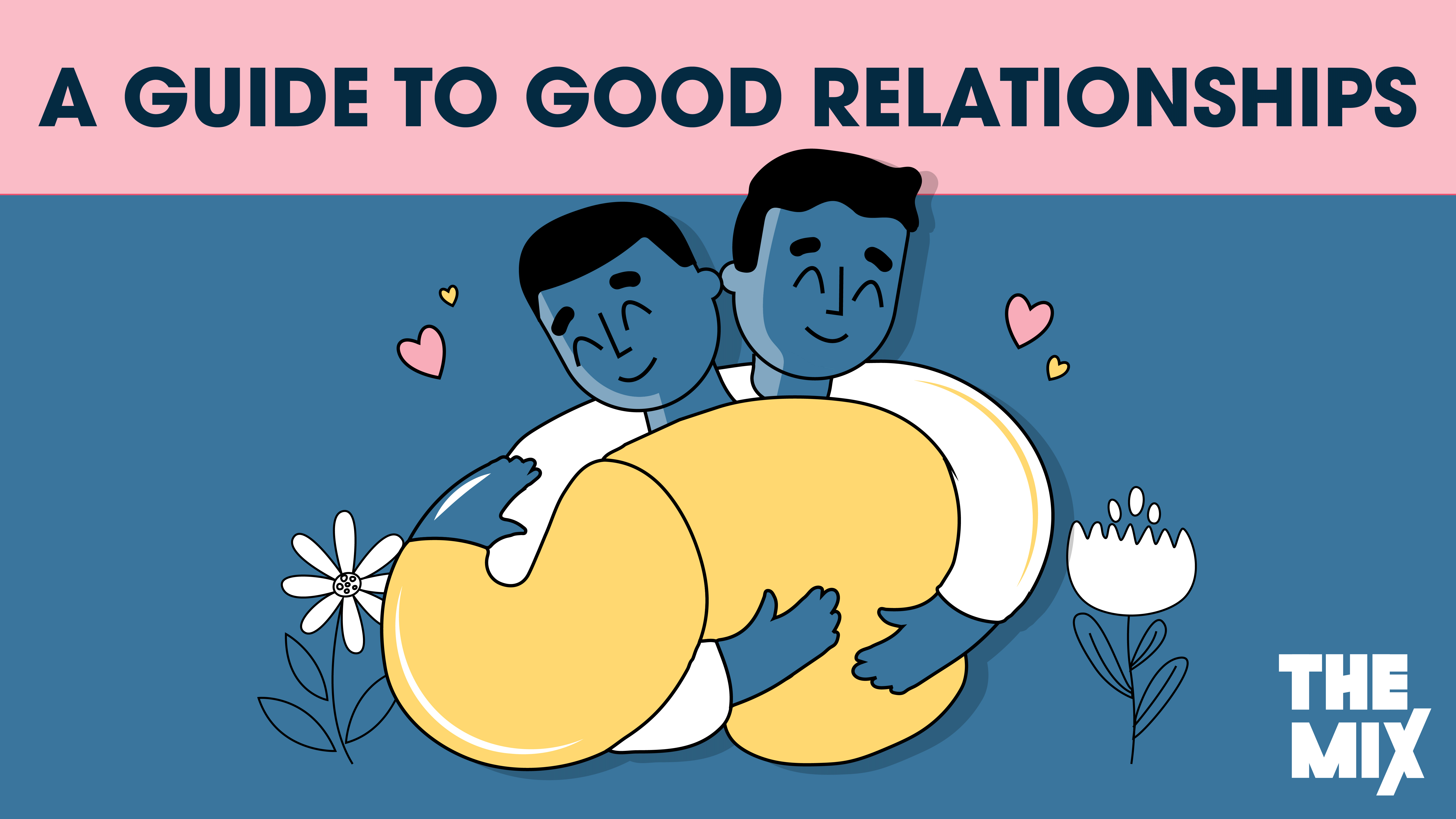 A guide to good relationships - tips from The Mix 💛 — The Mix Support ...
