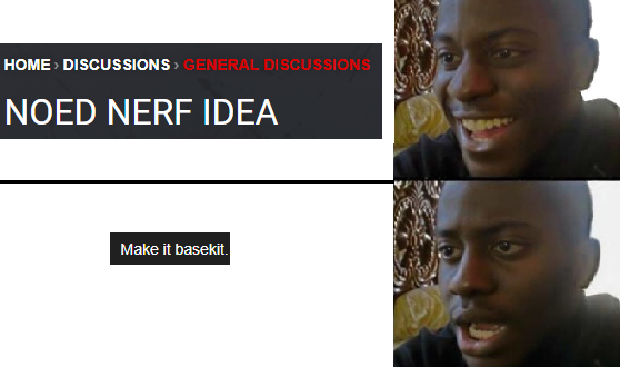 NOED nerf idea — BHVR