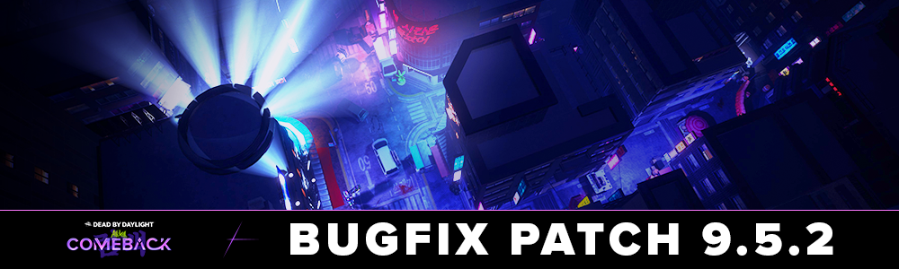9.5.2 | Bugfix Patch - BHVR
