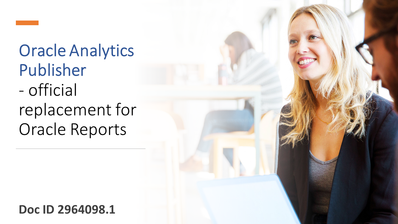 Oracle Analytics Publisher the Official Replacement for Oracle Reports ...
