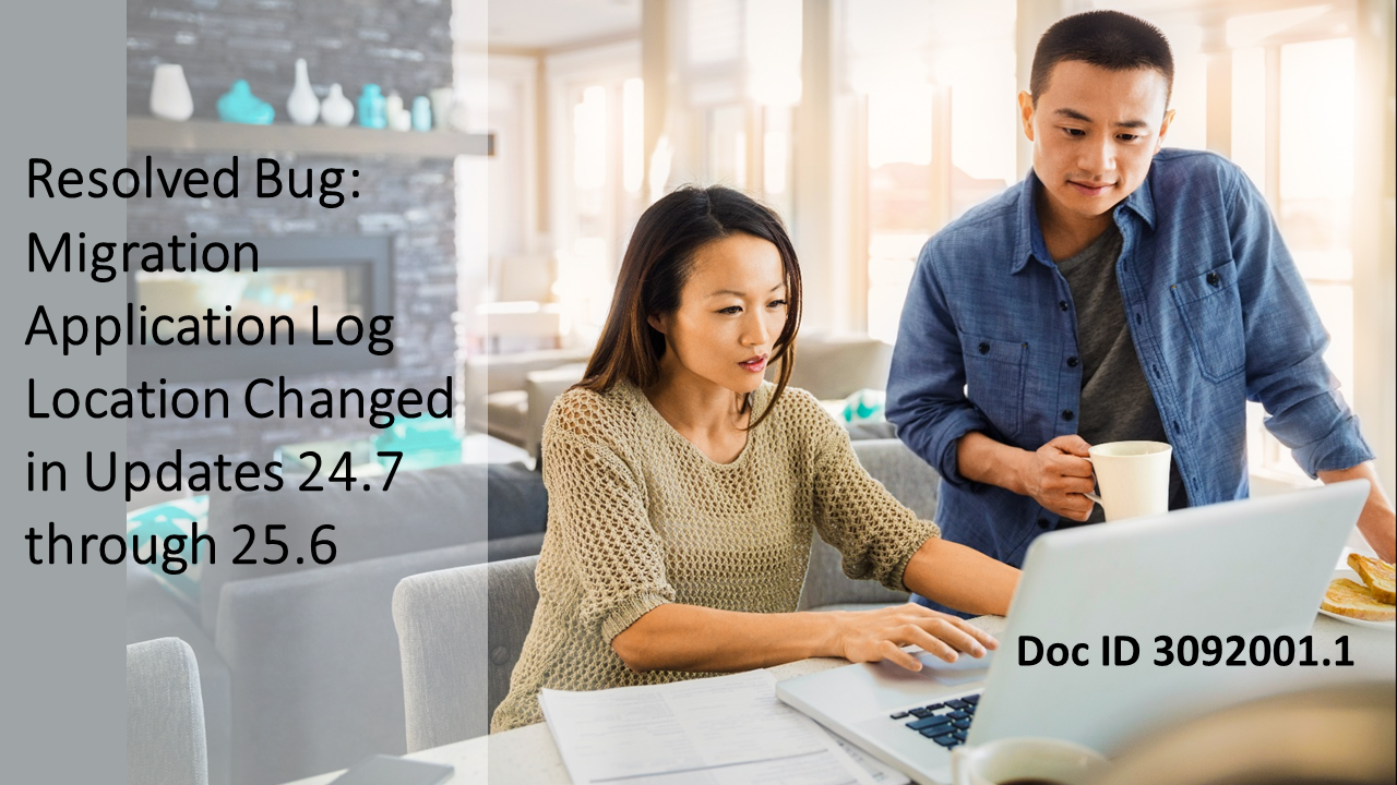 Reported Bug: Migration Application Log Location Changed Starting With Siebel Update 24.7 ...