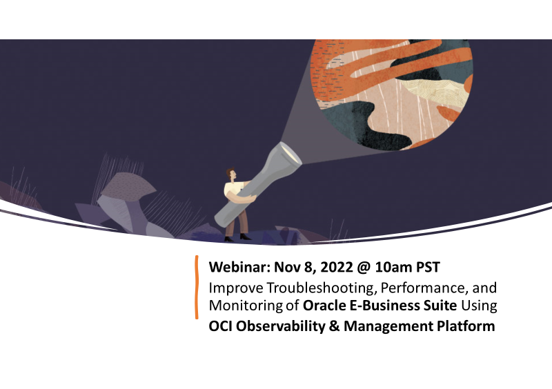 Webinar: Troubleshooting & Monitoring of Oracle EBS Using OCI ...