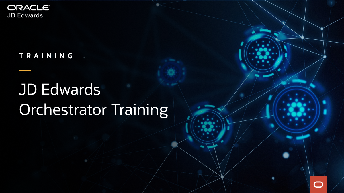 Webinar: Your JDE Orchestrator Training — oracle-mosc