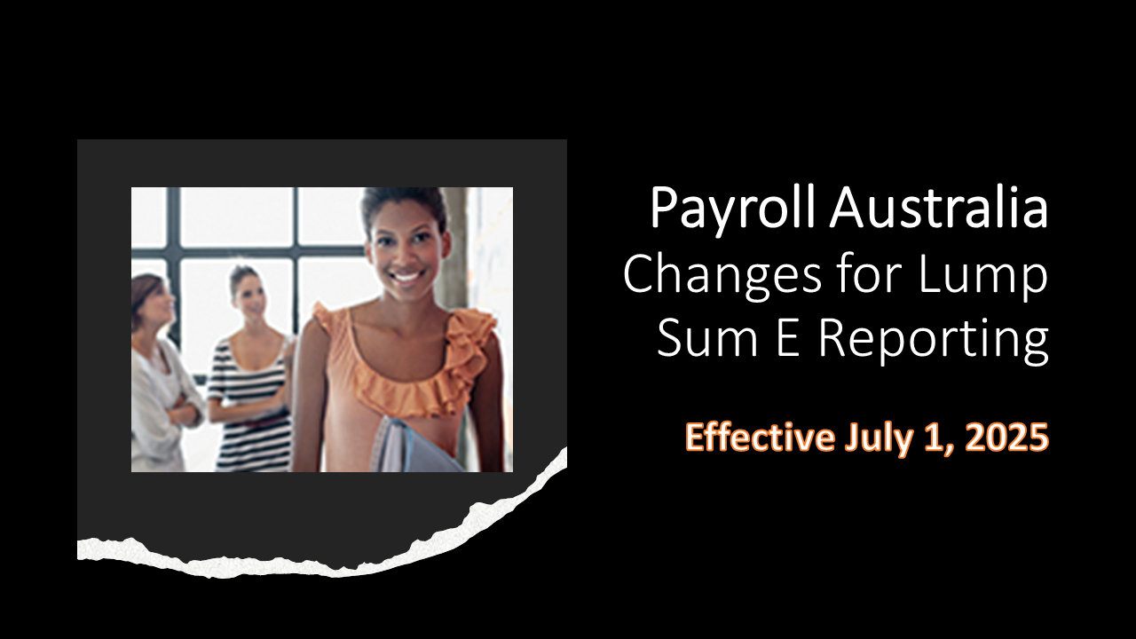 Effective July 1, 2025 for Payroll Australia: Changes for Lump Sum E ...