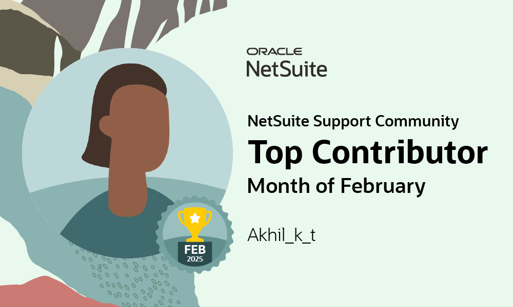 TOP CONTRIBUTOR FOR FEBRUARY 2025! — NetSuite Community