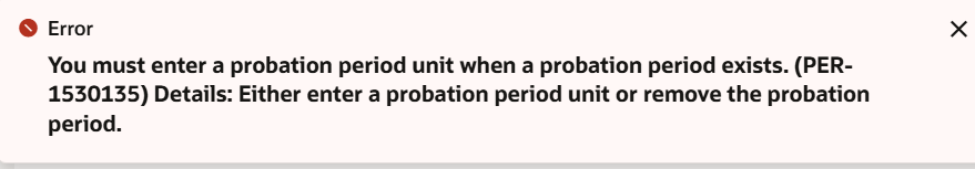 You must enter a probation period unit when a probation period exists ...