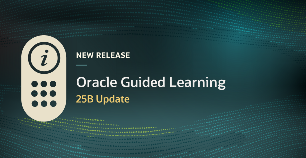 Oracle Guided Learning 25B Release thread — Cloud Customer Connect