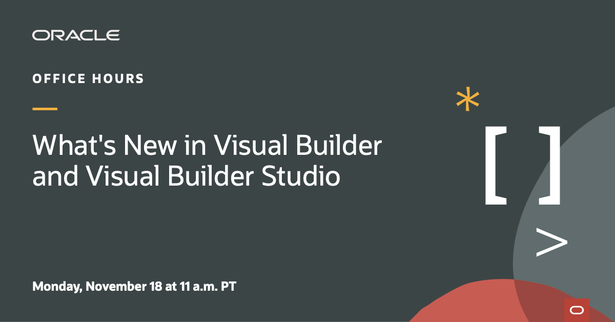 Webcast (18/Nov) - What's new in Oracle Visual Builder and Visual Builder Studio — Cloud ...