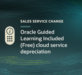 Changes to the Oracle Guided Learning Included (FREE) Cloud Service and next steps — Cloud ...