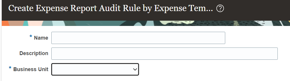 User is not able to select a BU for Create Expense Report Audit Rule by ...