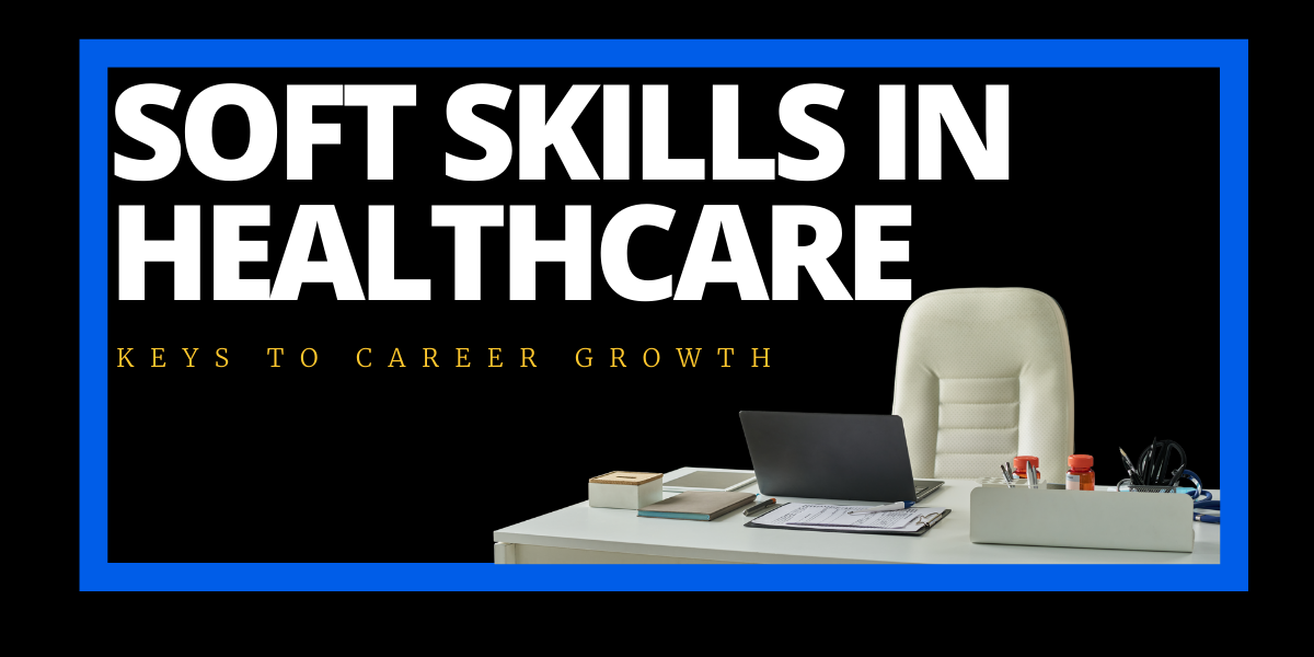 How to Master Soft Skills in Healthcare: The Hidden ROI of Career ...