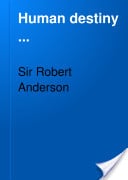 Human Destiny - Sir Robert Anderson - Logos Community